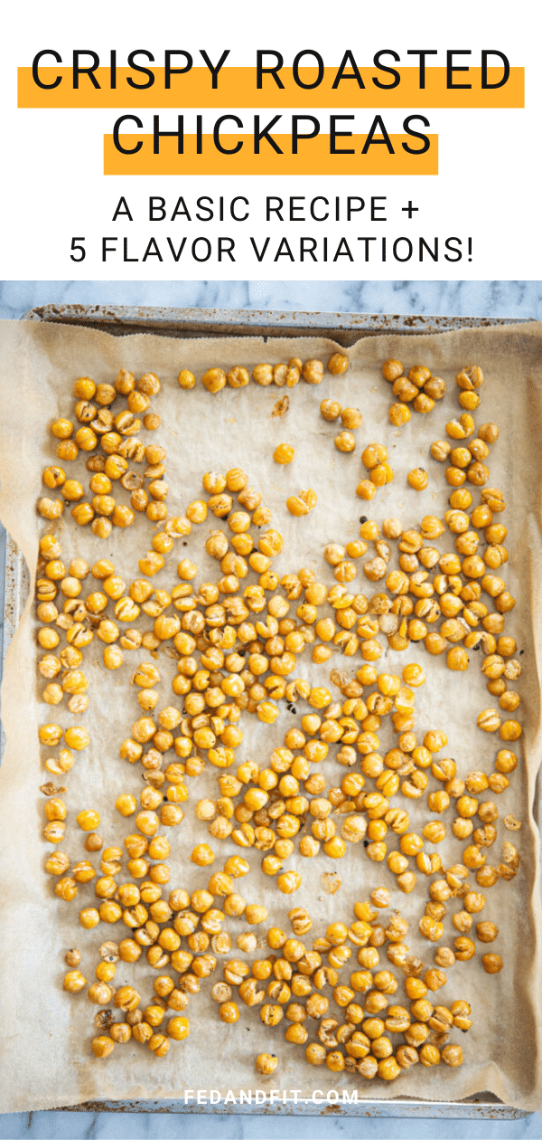 Crispy Roasted Chickpeas + 5 Flavors to Try! - Fed & Fit