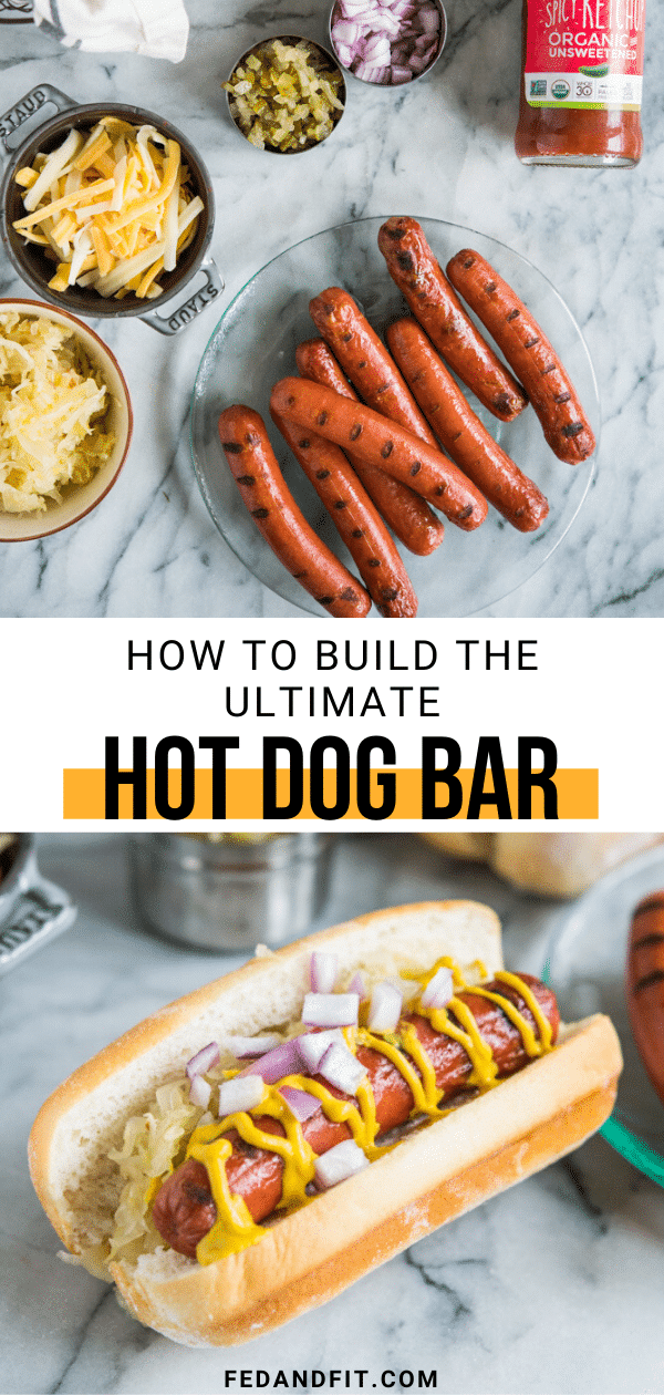 How to Make the Ultimate Hot Dog Bar - Fed & Fit